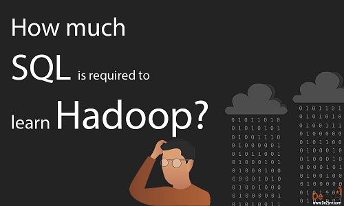 How Much Sql Is Required To Learn Hadoop
