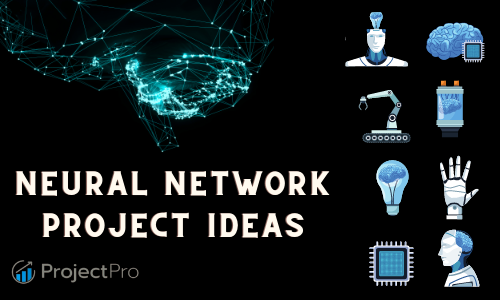 15+ Neural Network Projects Ideas for Beginners to Practice 2023